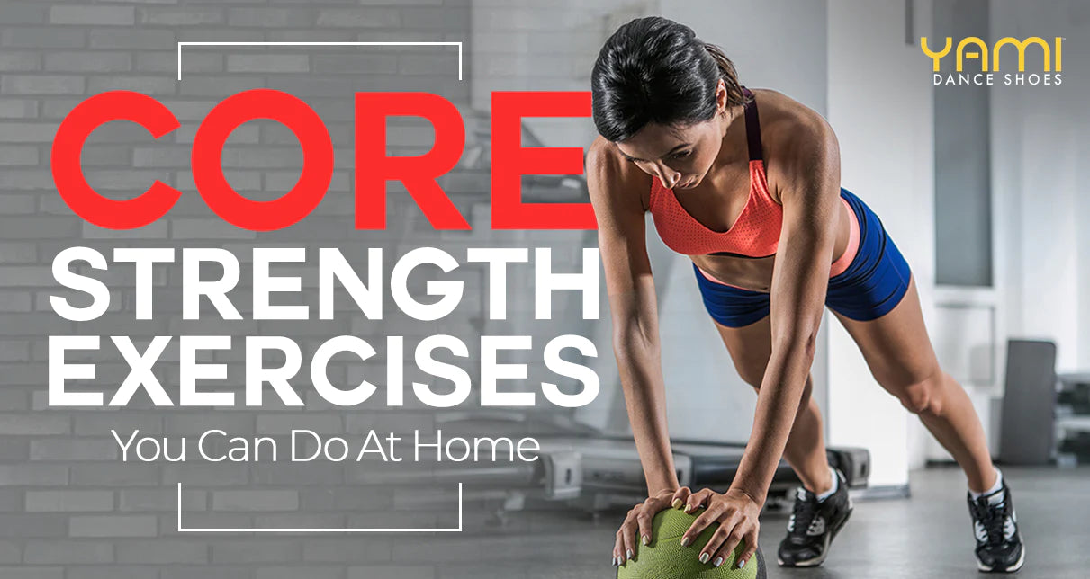 Core Strength Exercises You Can Do at Home – Yami Dance Shoes