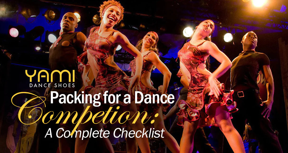 Packing for a Dance Competition: A Complete Checklist – Yami Dance Shoes