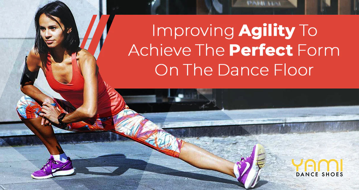 Improving Agility to Achieve the Perfect Form on the Dance Floor – Yami ...