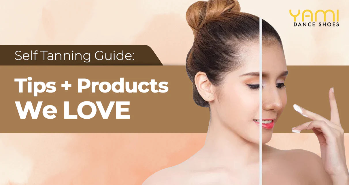 Self Tanning Guide: Tips + Products We LOVE – Yami Dance Shoes