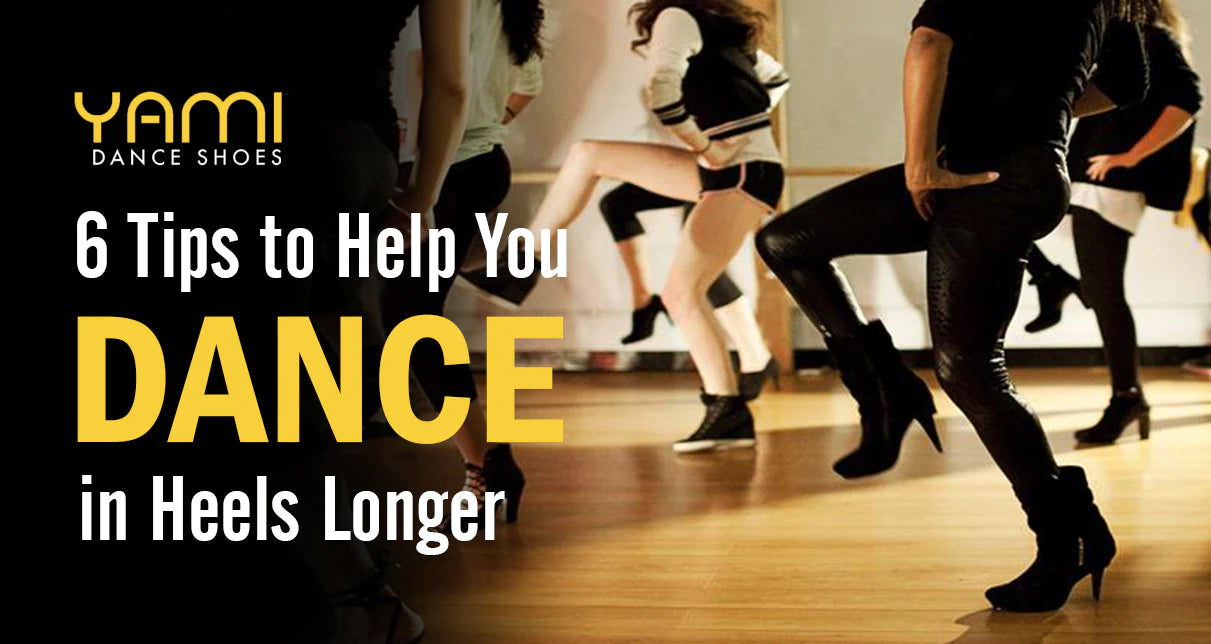 6 Tips to Help You Dance in Heels Longer – Yami Dance Shoes