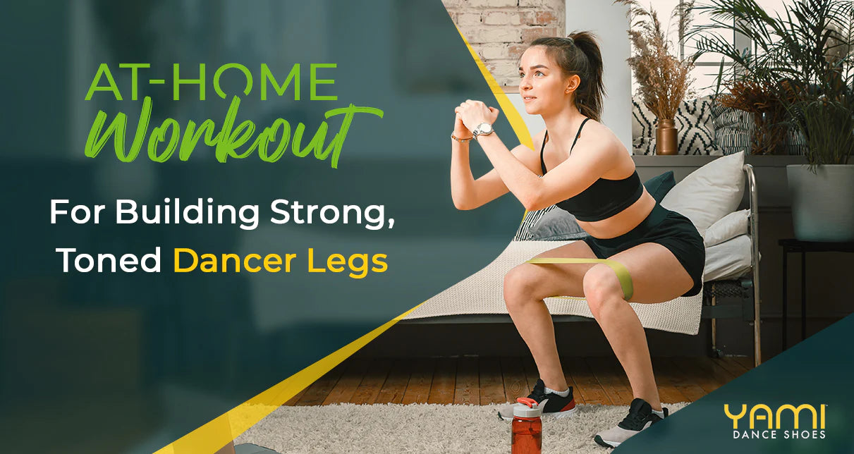 At-Home Workout for Building Strong, Toned Dancer Legs – Yami Dance Shoes