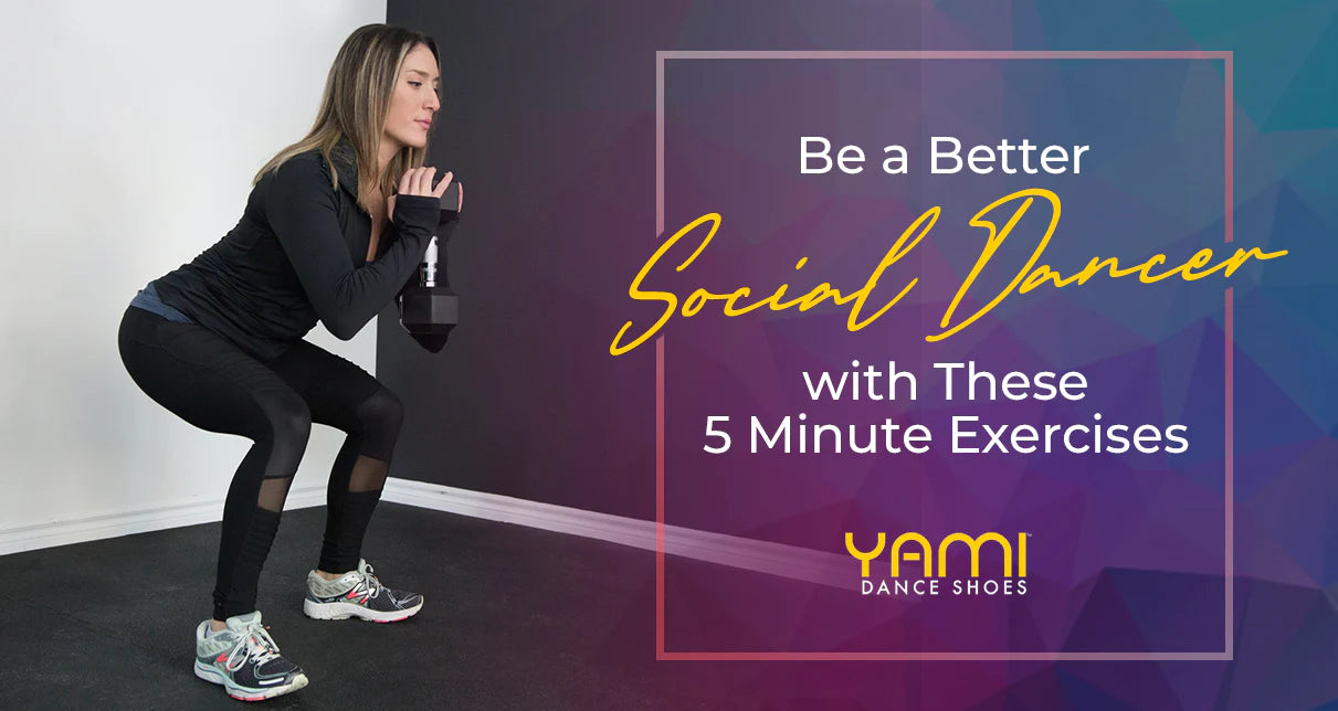 Be a Better Social Dancer with These 5 Minute Exercises – Yami Dance Shoes
